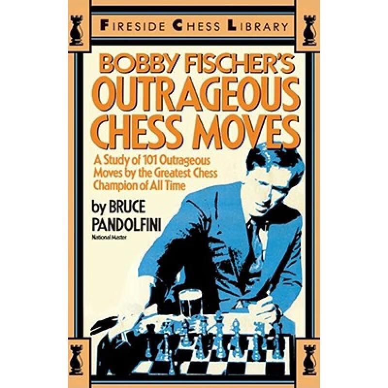 Bobby Fischer's Outrageous Chess Moves