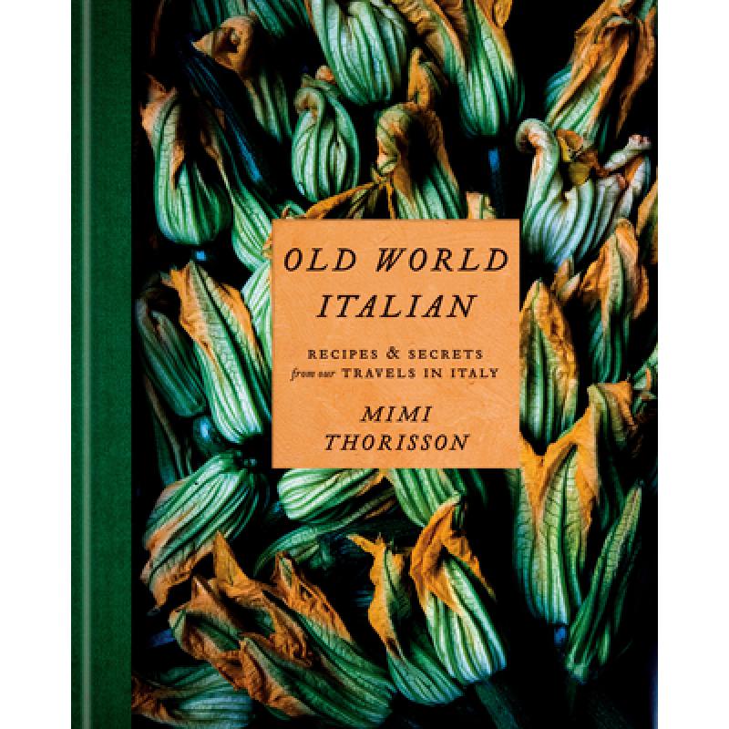 Old World Italian: Recipes and Secrets from ...