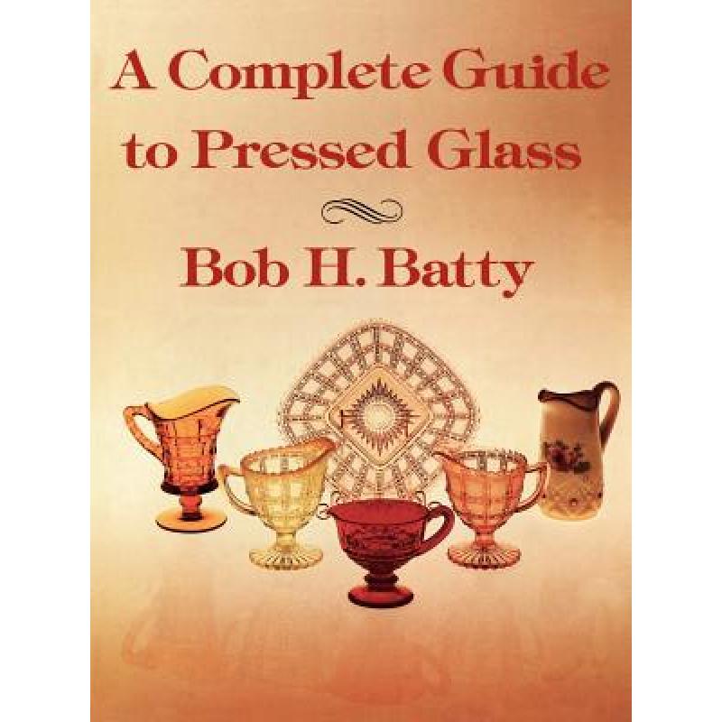 Complete Guide to Pressed Glass, A