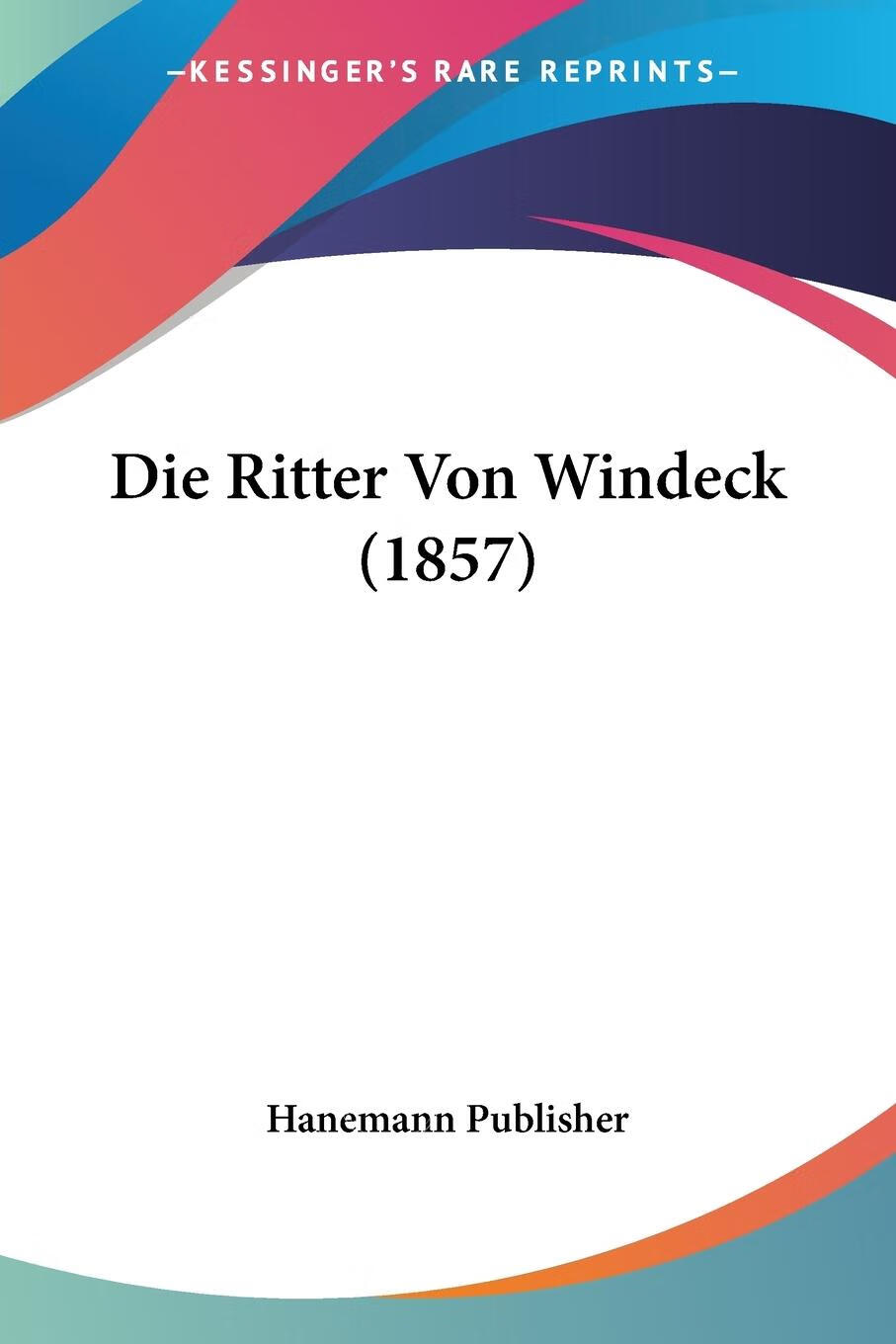 预售 按需印刷 Die Ritter Von Windeck (1857)德语ger