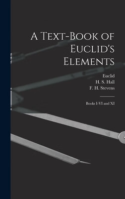 A Text-book of Euclid’s Elements [microform]: Books I-VI and XI
