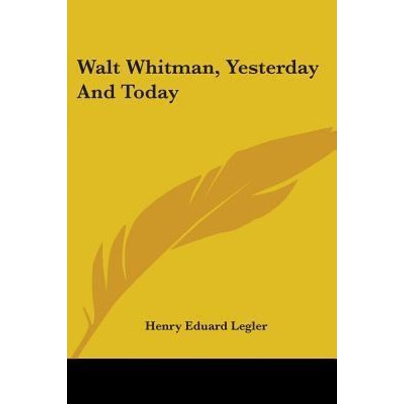 Walt Whitman, Yesterday And Today