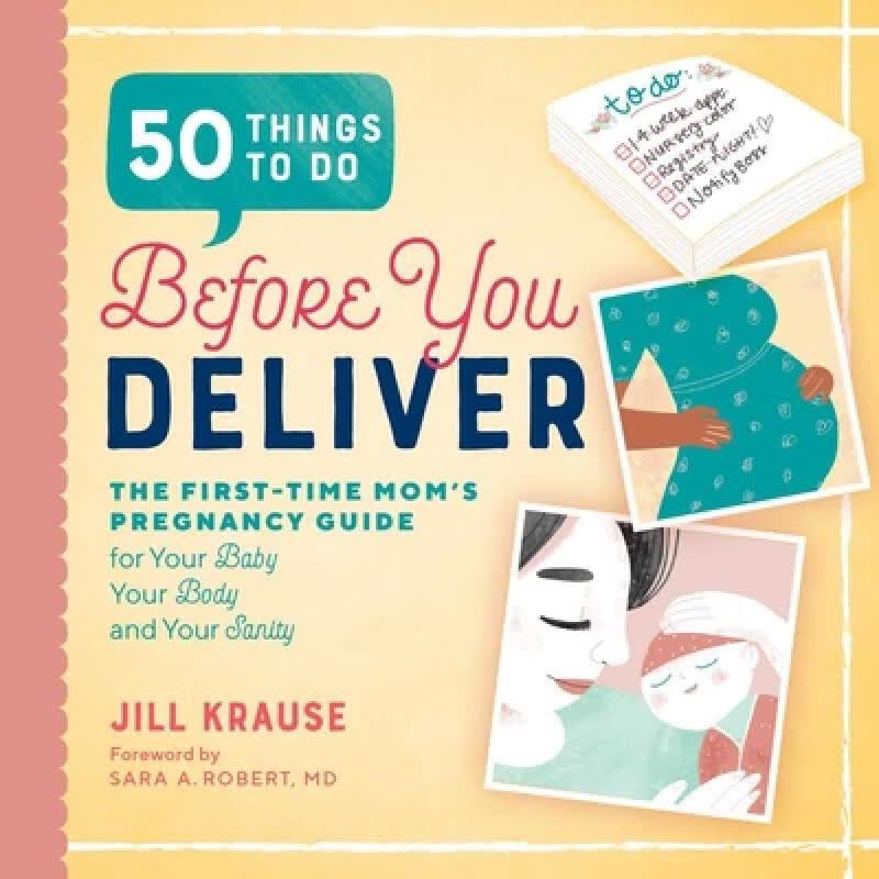 50 Things to Do Before You Deliver: The Firs...