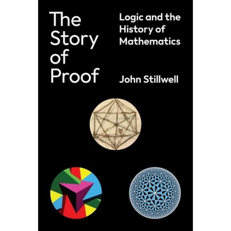 现货 证明的故事 The Story of Proof: Logic and the Hist...