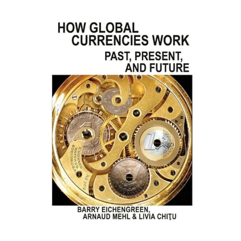 现货 全球货币如何运作 How Global Currencies Work: Past, P...