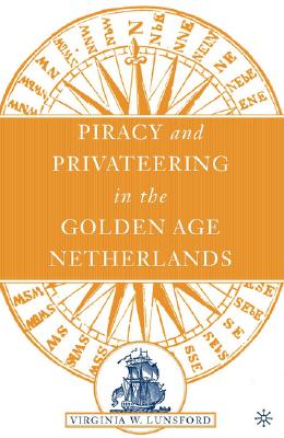 Piracy and Privateering in the Golden Age Netherlands