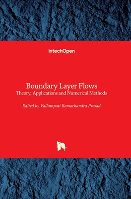 Boundary Layer Flows - Theory, Applications and Numerical Methods
