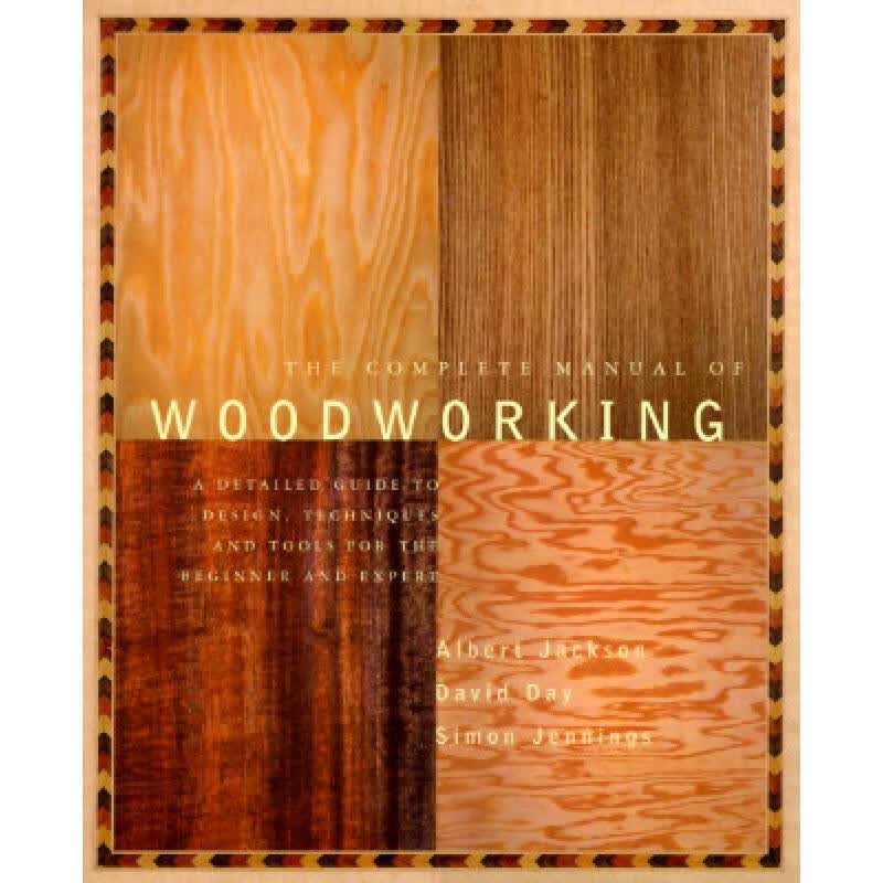 The Complete Manual of Woodworking: A Detail...