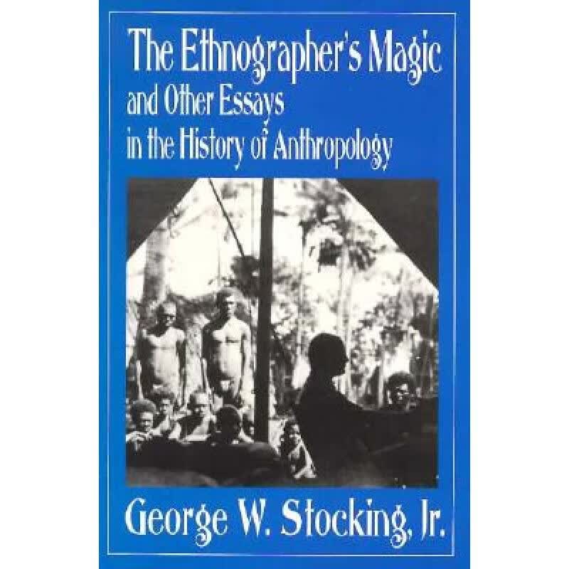 The Ethnographer's Magic and Other Essays in...
