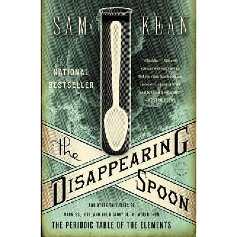 The Disappearing Spoon: And Other True Tales of Madness, Love, and the History of the World fr...