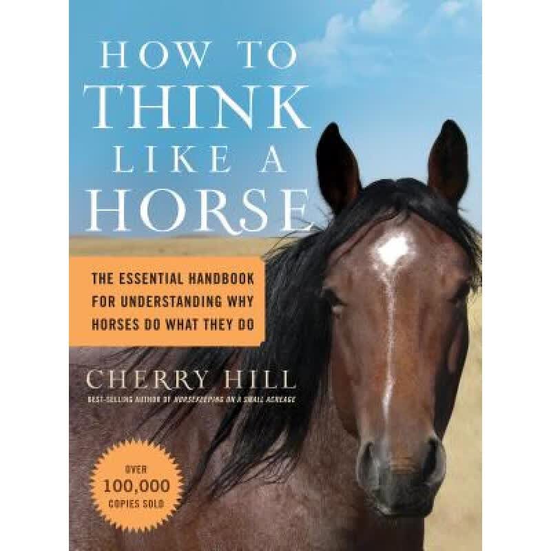 How to Think Like a Horse: The Essential Han...