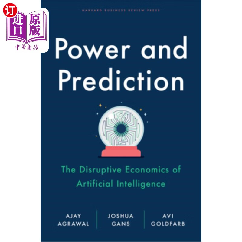 海外直订Power and Prediction: The Disruptive Economics of Artificial Intellige 《权力与预测:人工智能的颠覆性经济学