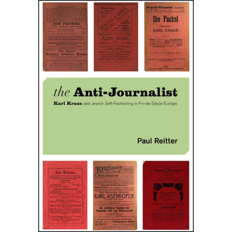 The Anti-Journalist: Karl Kraus and Jewish S...