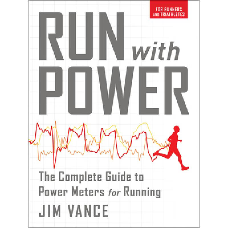 Run with Power : The Complete Guide to Power Meters for Running