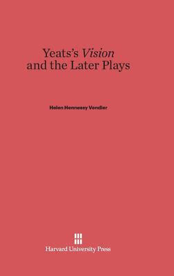 Yeats’s <i>Vision</i> and the Later Plays