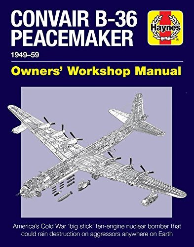 Convair B-36 Peacemaker (Owners’ Workshop Manual)