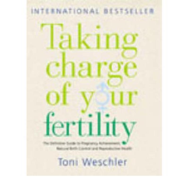 Taking Charge Of Your Fertility: The Definit...