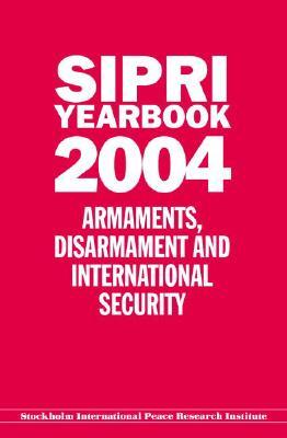 Sipri Yearbook 2004: Armaments, Disarmament and