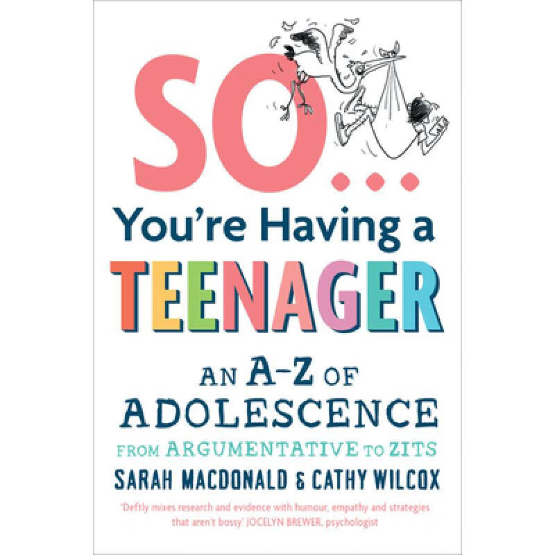 So ... You're Having a Teenager: An A-Z of a...