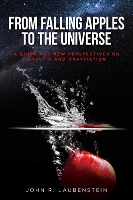 From Falling Apples to the Universe: A Guide for New Perspectives on Gravity and
