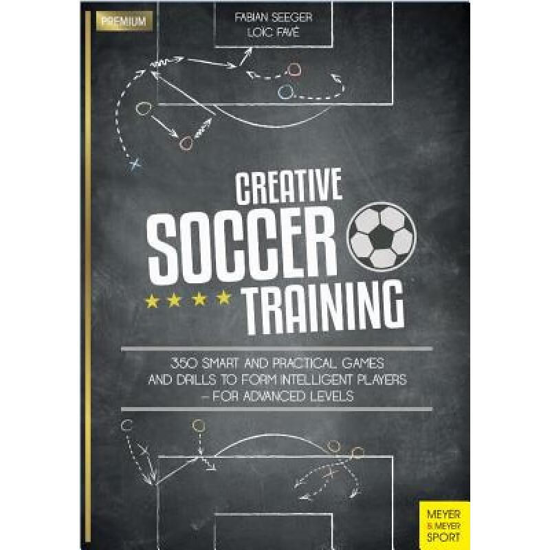 Creative Soccer Training: 350 Smart and Prac...