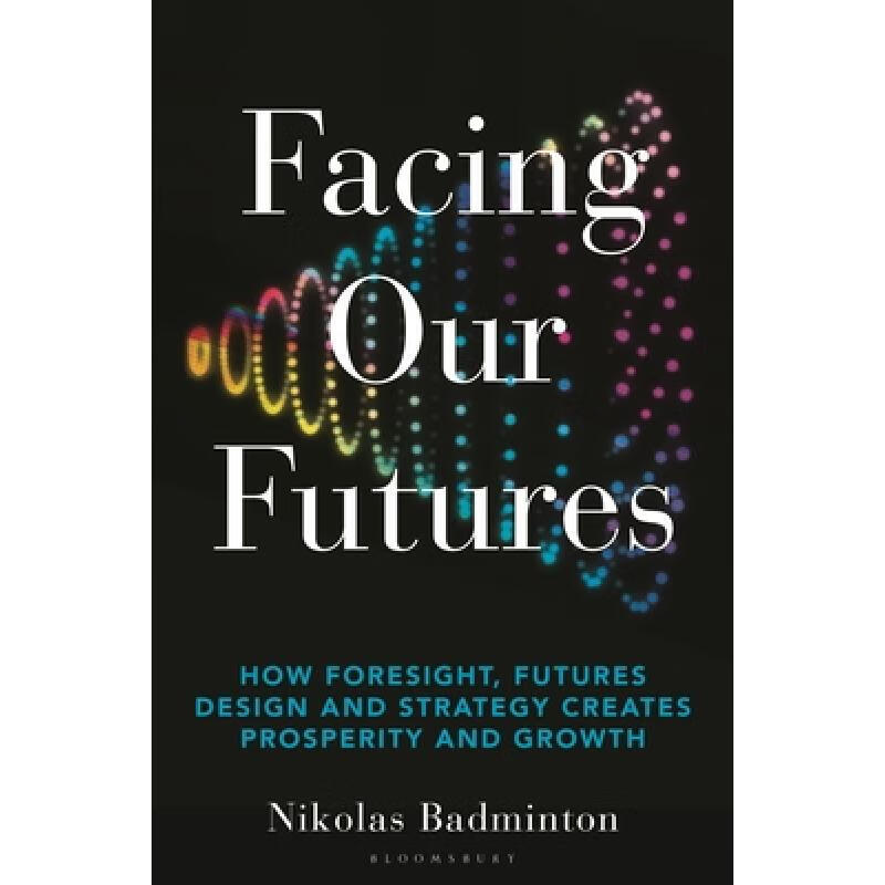 现货 面对我们的未来 Facing Our Futures: How Foresight, Futures Design and Strategy Creates Prosperity and ...