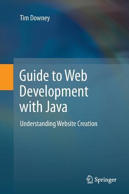 Guide to Web Development with Java: Understandin