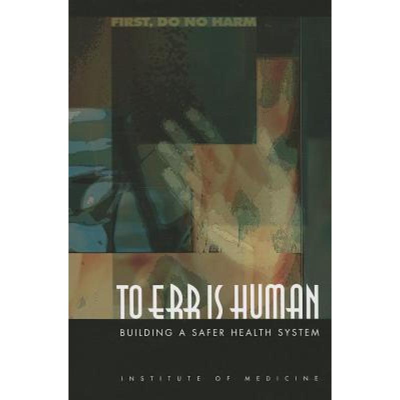 To Err Is Human: Building a Safer Health System