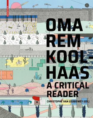 Oma/Rem Koolhaas: A Critical Reader from 'deliri