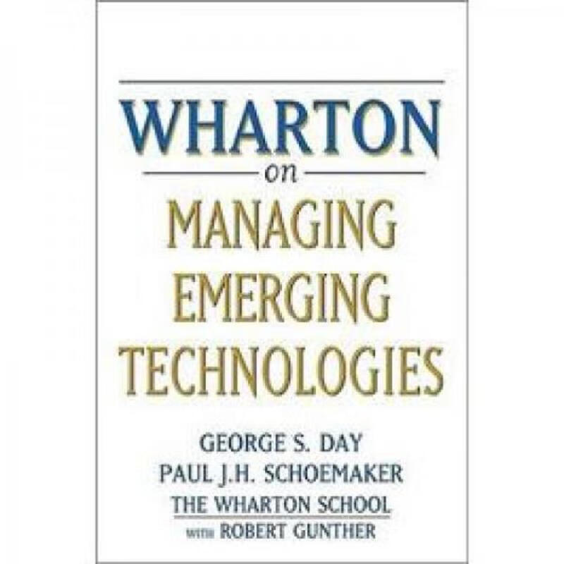Wharton on Managing Emerging Technologies