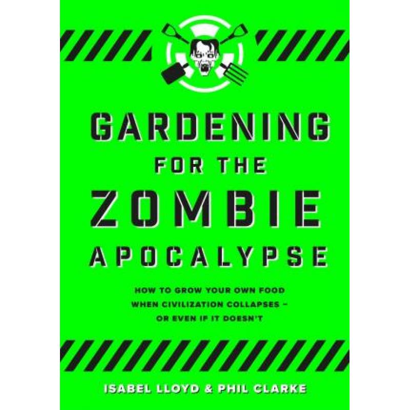 Gardening for the Zombie Apocalypse