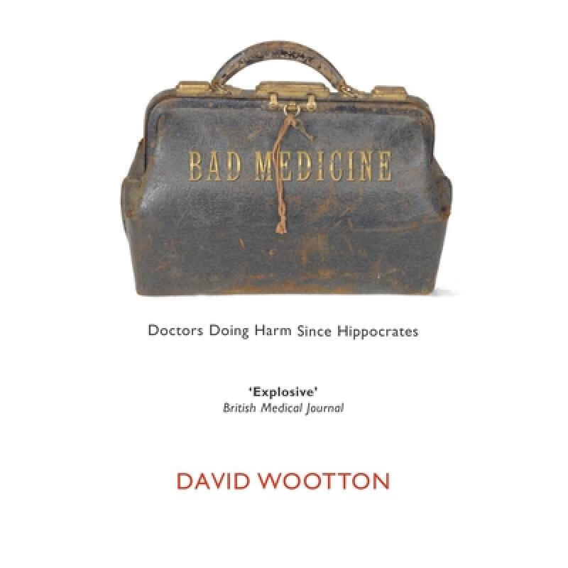 Bad Medicine: Doctors Doing Harm Since Hippo...