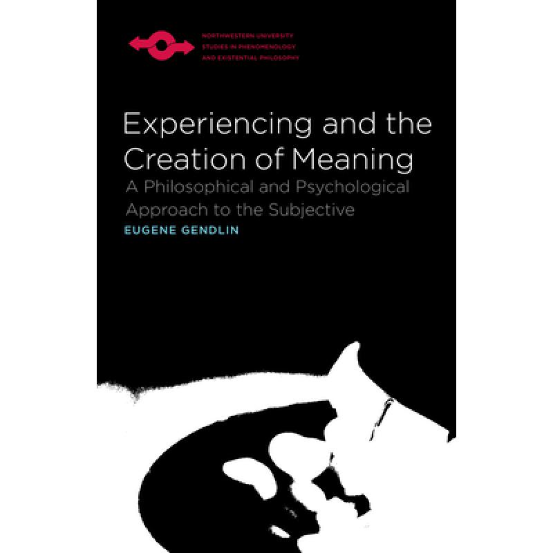 Experiencing and the Creation of Meaning: A ...