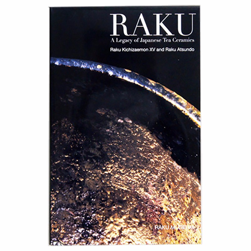 乐家：陶瓷茶具世家 Raku:A Legacy of Japanese Tea Ceramics善本图书