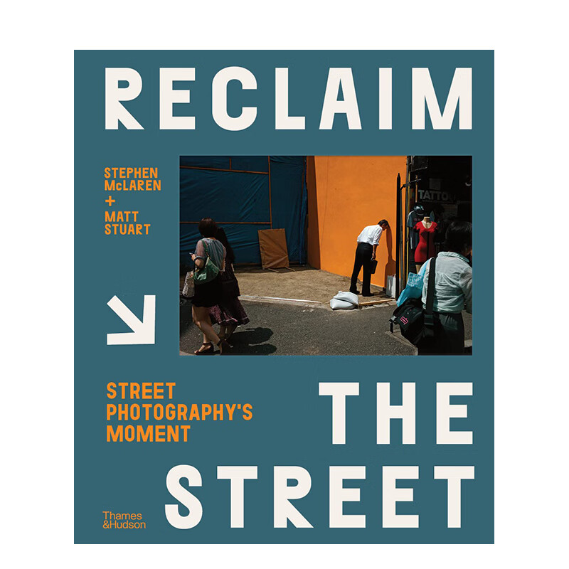 重塑街头：街头摄影瞬间 Reclaim the Street: Street Photography’s Moment 进口原版英文摄影集街拍艺术 善本图书