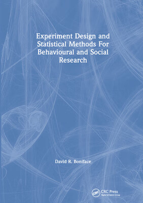Experiment Design and Statistical Methods for Behavioural and Social Research: For