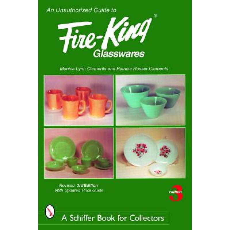 An Unauthorized Guide to Fire-King(r) Glassw...