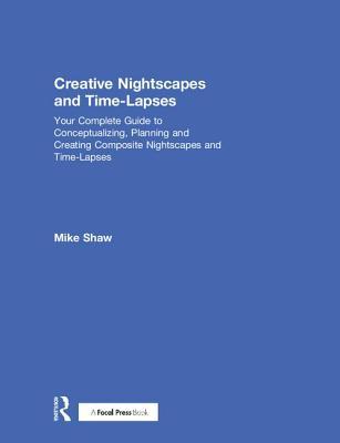 Creative Nightscapes and Time-Lapses: Your Compl