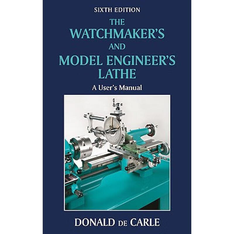 The Watchmaker's and Model Engineer's Lathe:...