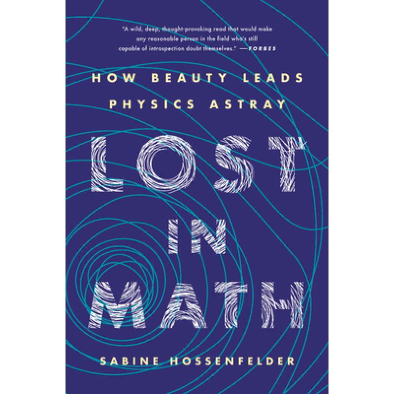 Lost in Math: How Beauty Leads Physics Astray