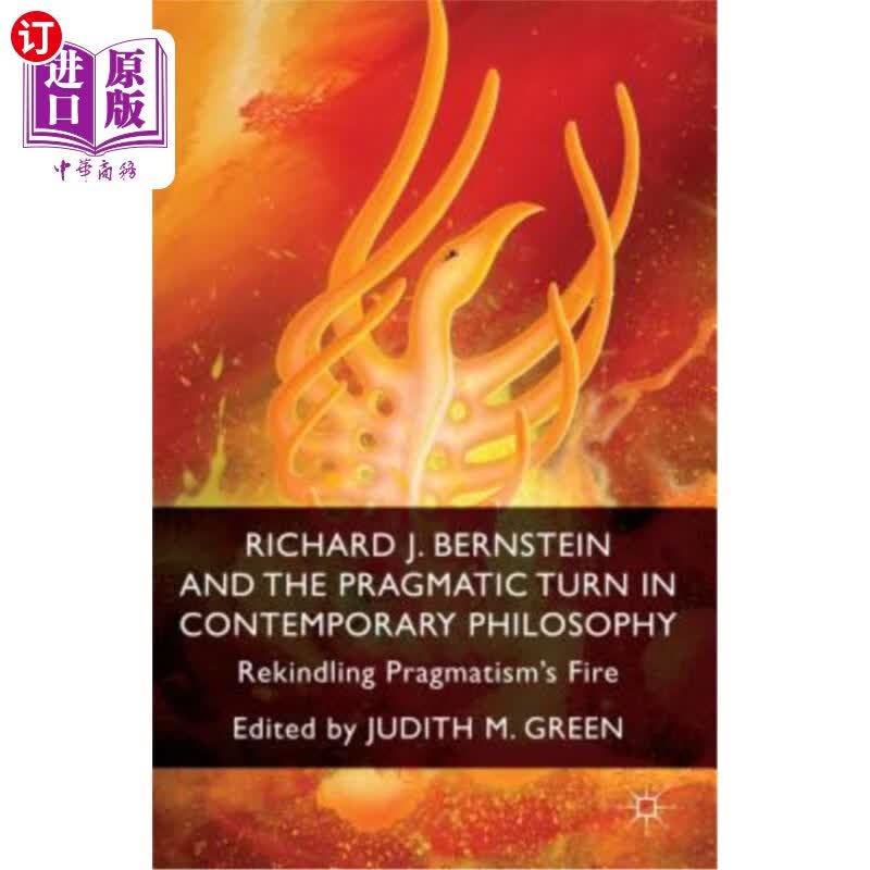 海外直订Richard J. Bernstein and the Pragmatist Turn in Contemporary Philosoph 理查德·伯恩斯坦与当代哲学的实用主义转向:重燃实用