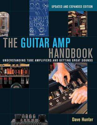 The Guitar Amp Handbook: Understanding Tube Ampl