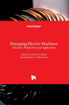 Emerging Electric Machines - Advances, Perspectives and Applications