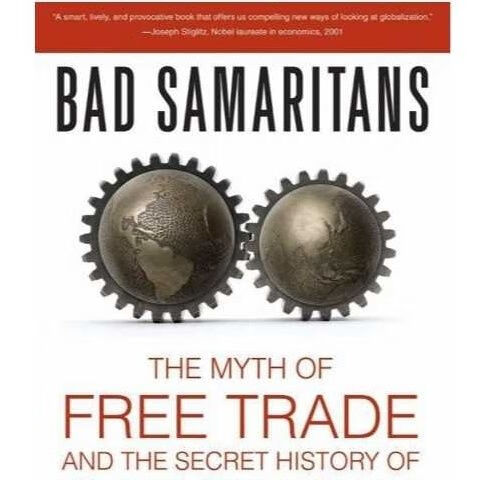 Bad Samaritans: The Myth of Free Trade and the Secret