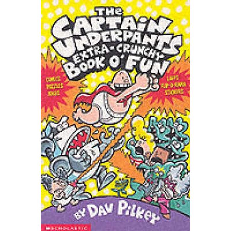 Captain Underpants' Extra-Crunchy Book O'Fun!
