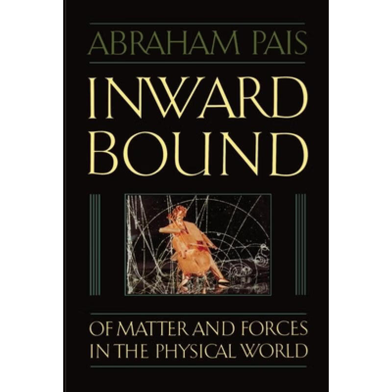 Inward Bound: Of Matter and Forces in the Ph...