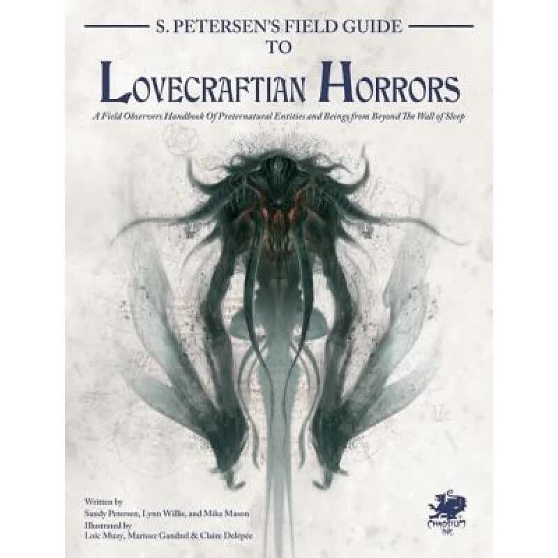 S. Petersen's Field Guide to Lovecraftian Horrors: A Field Observer's Handbook of Preternatural E...