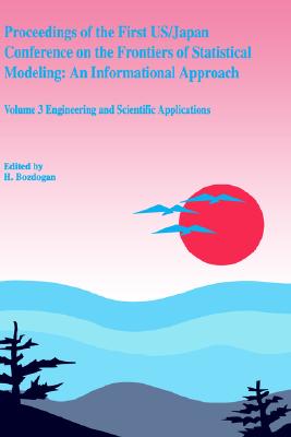 Proceedings of the First US/Japan Conference on the Frontiers of Statistical Modeling: An