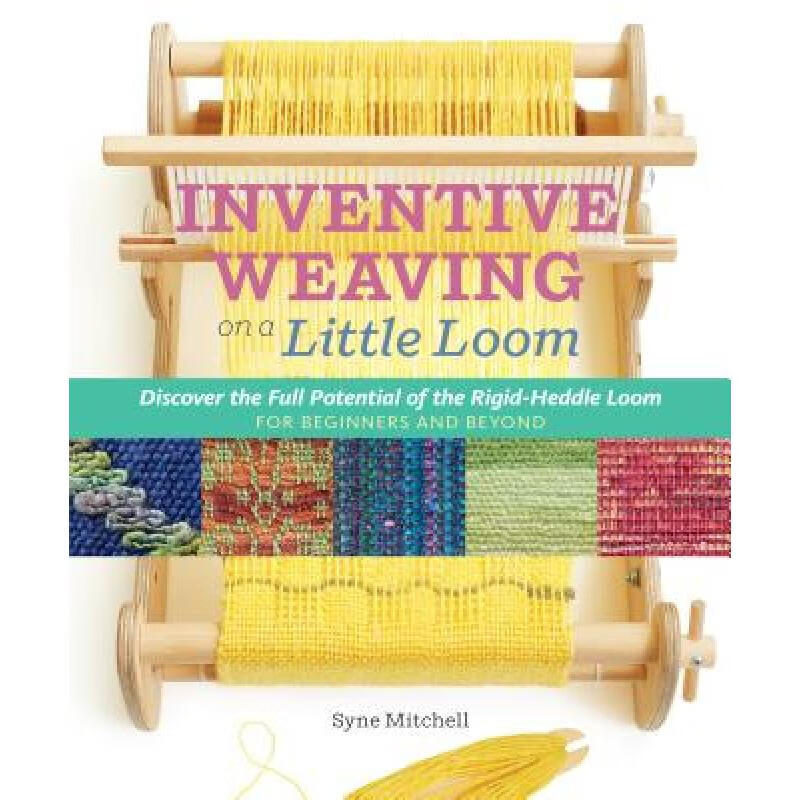 Inventive Weaving on a Little Loom: Discover...