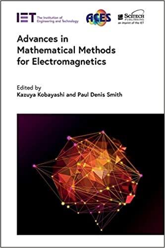Advances in Mathematical Methods for Electromagn